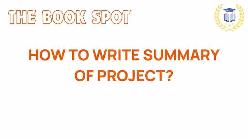 Mastering the Art of Project Summaries: A Comprehensive Guide