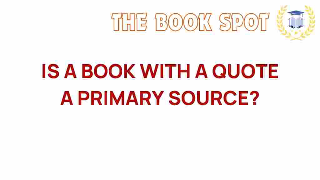 Unraveling the Mystery: Is a Book with a Quote a Primary Source?